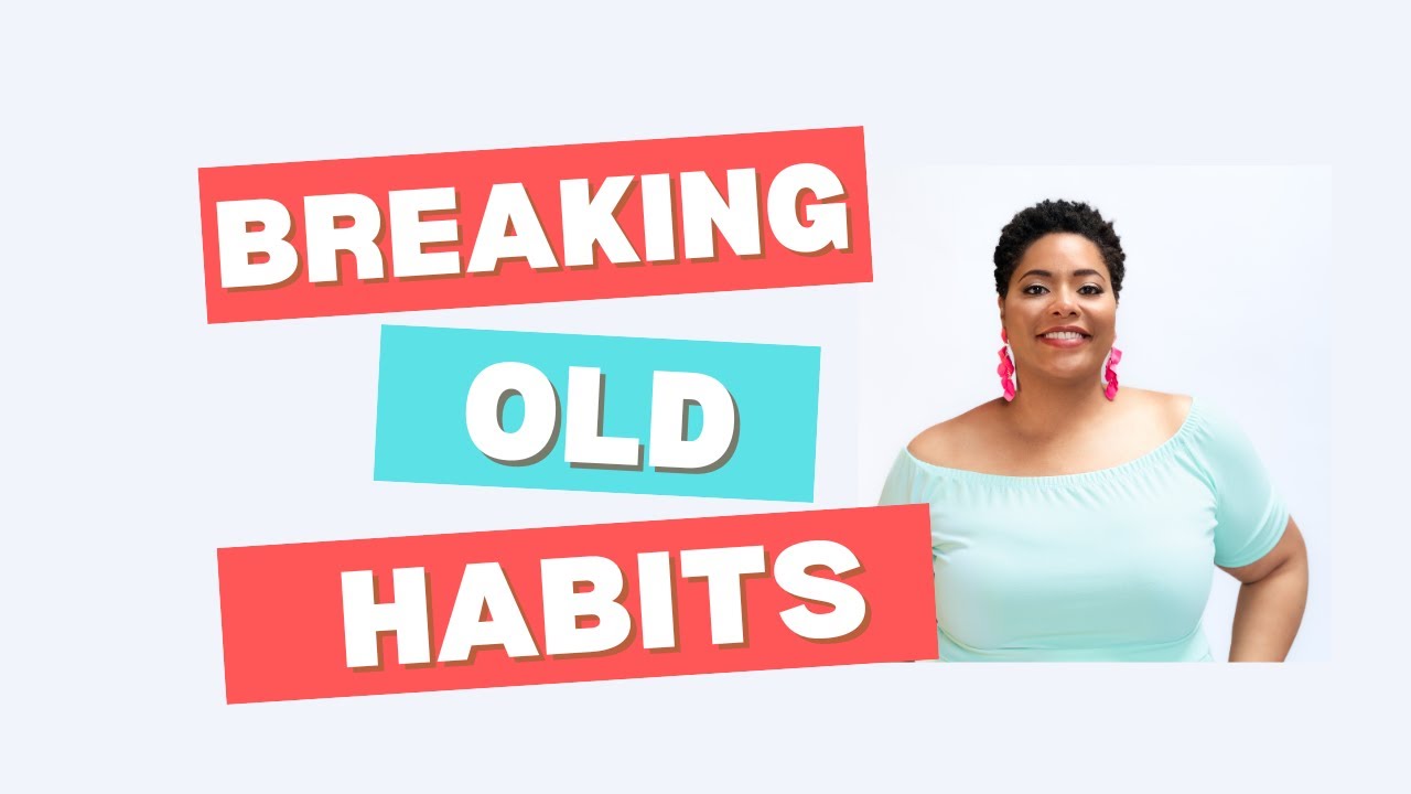 Breaking Old Habits - YouTube