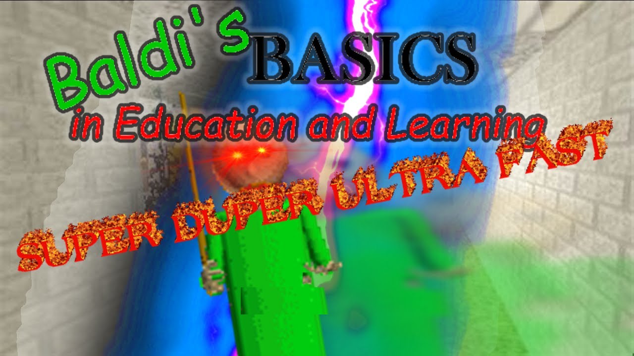 Baldi Is Super Fast! | Baldi's Basics Super Duper Ultra Fast - YouTube