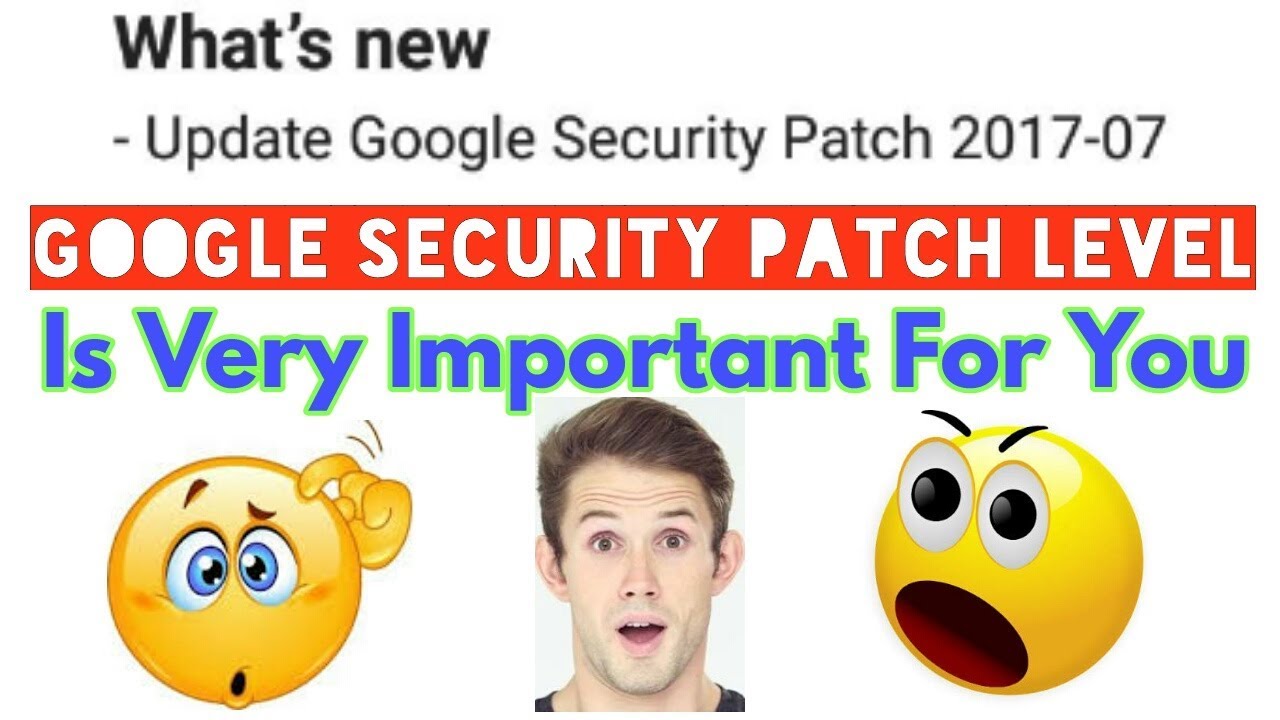 What is Google Security Patch Level ?. You Need to Knw and its very ...
