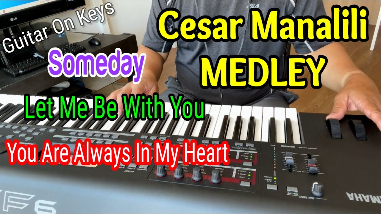 "Cesar Manalili Medley" GUITAR ON KEYS - Someday - Let Me Be With You ...