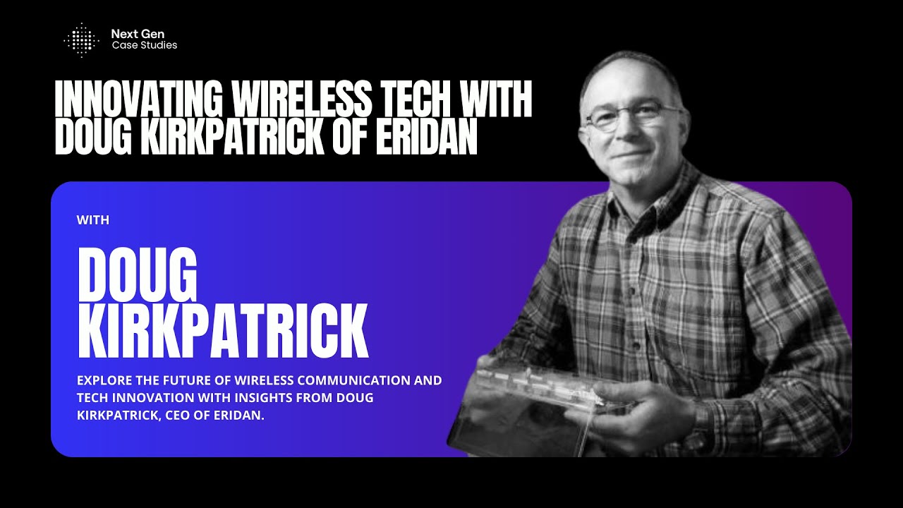 Advanced Wireless Communication and Innovation with Doug Kirkpatrick of ...