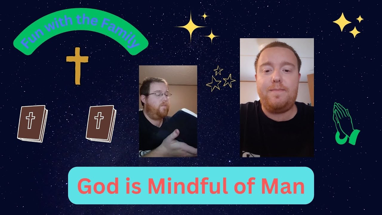 Scripture That God Is Mindful Of Man