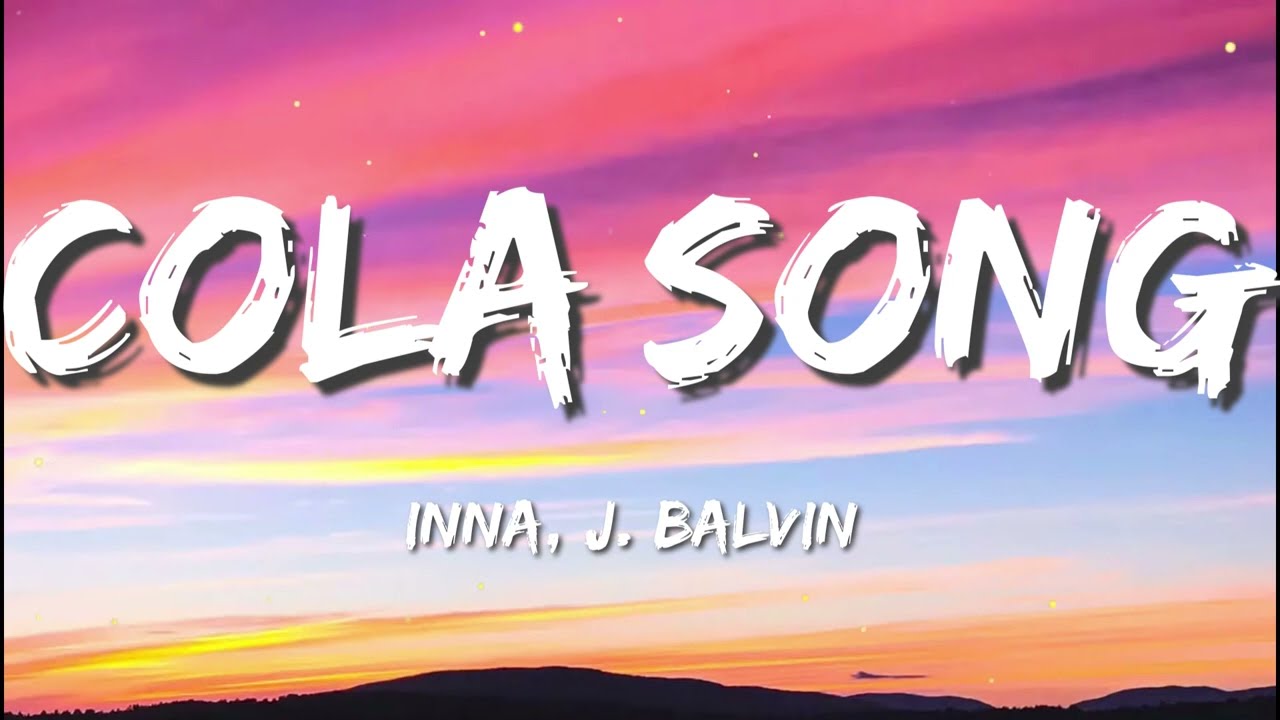 INNA FT. J. BALVIN - COLA SONG (letra) - YouTube