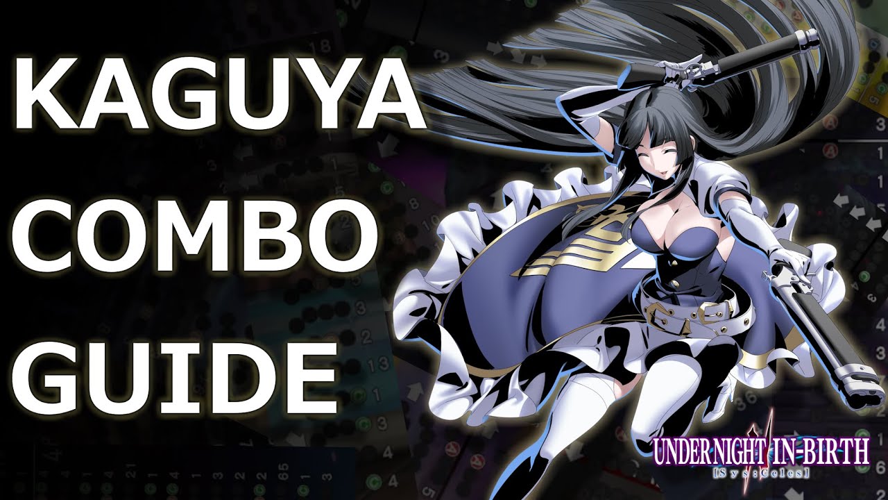 Kaguya Combo Guide - UNDER NIGHT IN-BIRTH II - YouTube