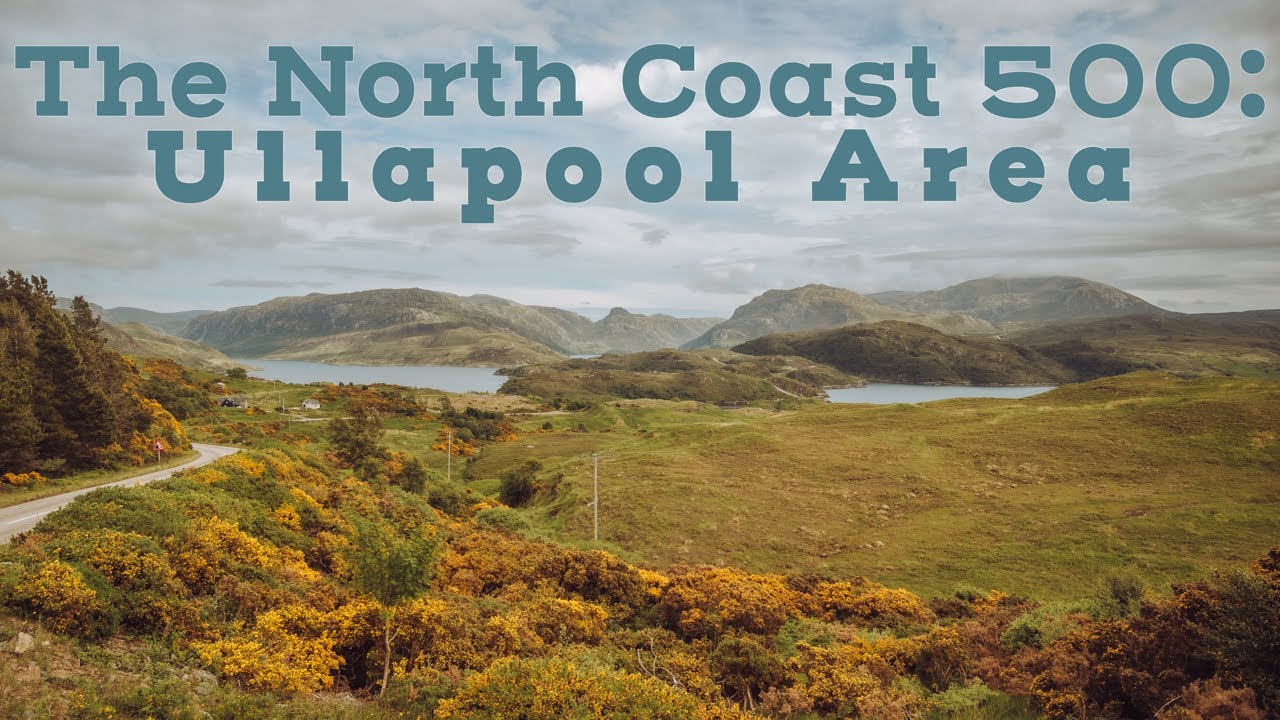 The North Coast 500 - Ullapool Area - YouTube