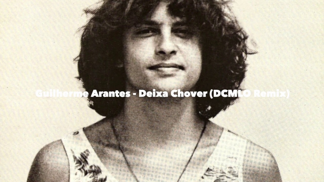 Guilherme Arantes - Deixa Chover (Deco Melo Remix) - YouTube