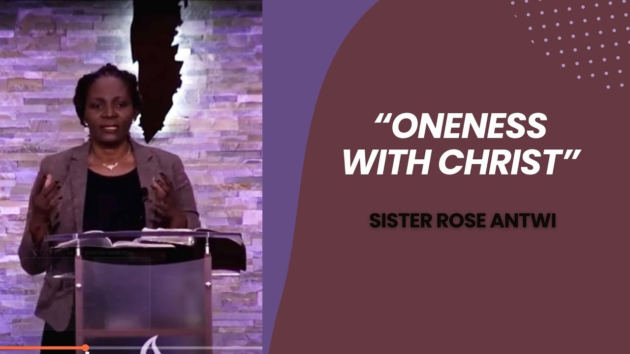 "Oneness With Christ" | Sister Rose Antwi - YouTube