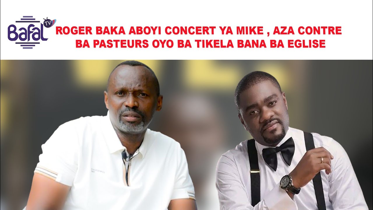 ROGER BAKA ABOYI CONCERT YA MIKE KALAMBAY, AZA CONTRE BA PASTEURS OYO ...