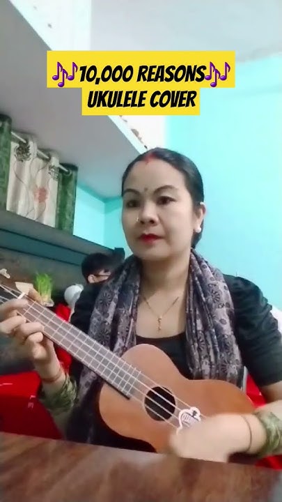 "Strumming '10,000 Reasons' on Ukulele: Quick Performance ...