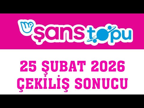 Şans Topu Çekiliş Sonuçları 25 Şubat 2026