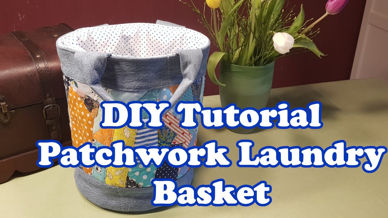 DIY Tutorial Patchwork Laundry Basket | Patchwork Wäschekorb aus Stoffresten - YouTube