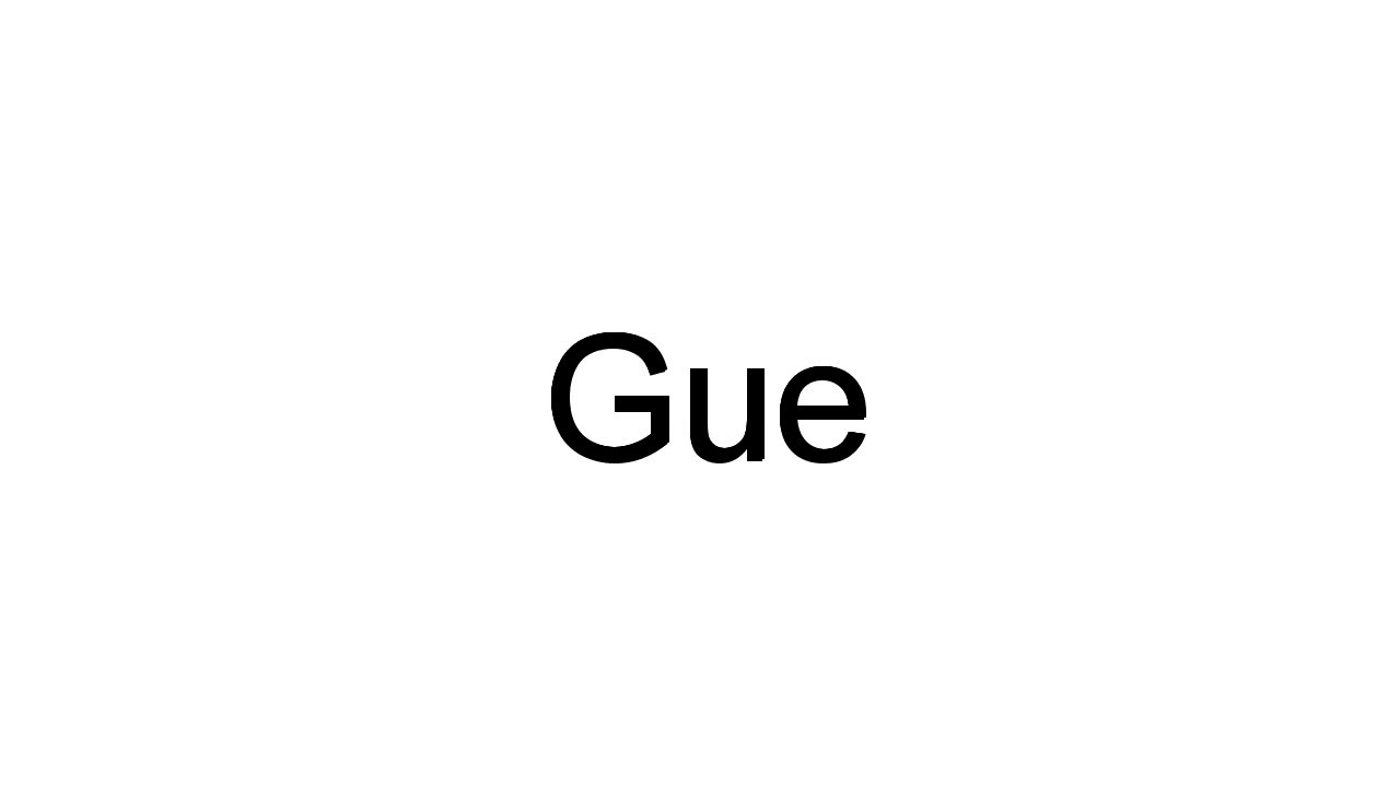 How To Pronounce Gue - YouTube