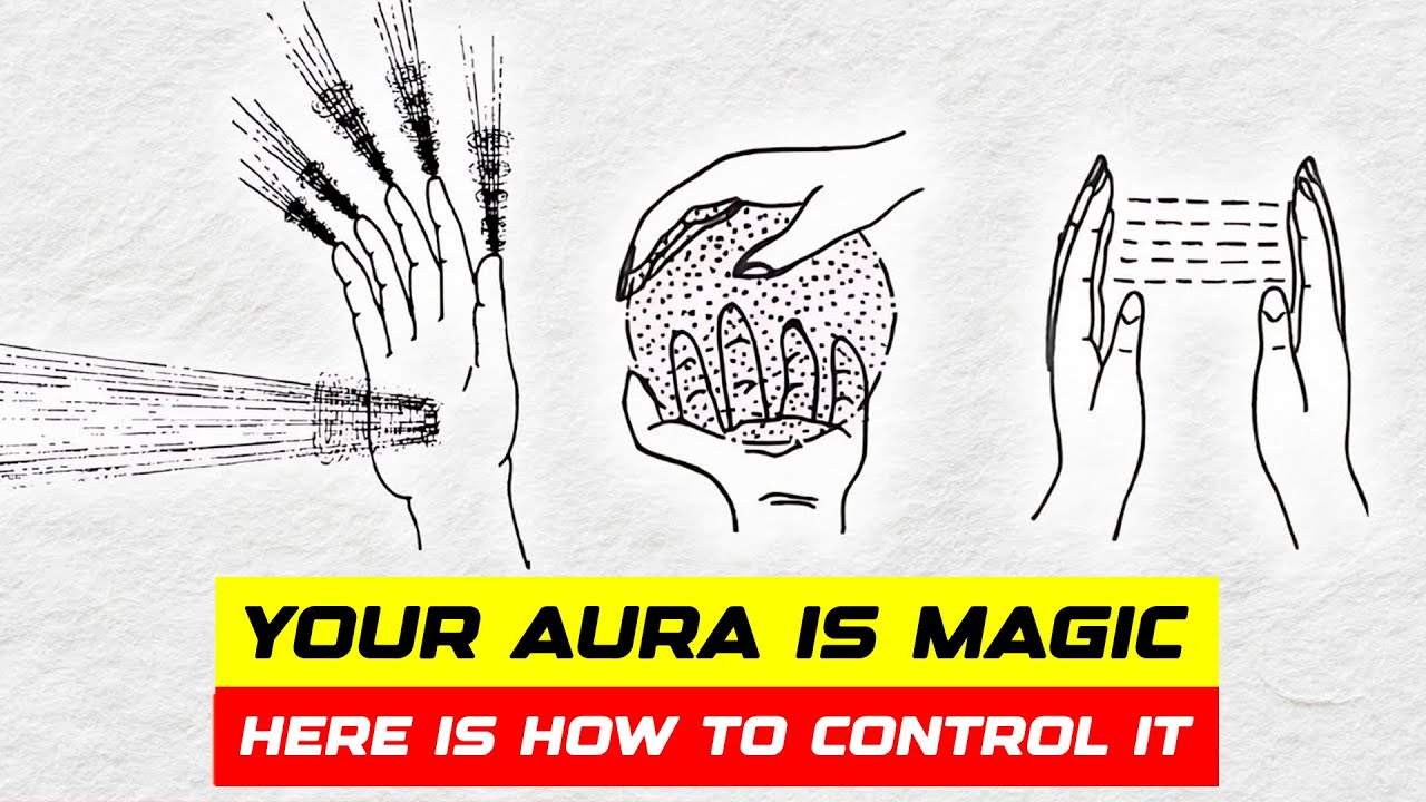 The Only Guide You Need to Control your Invisible Force (Aura = Magic ...