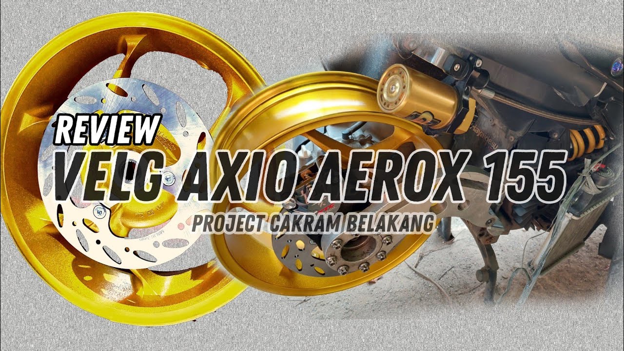 Velg Axio Double Disk Yamaha Aerox || Project Cakram Belakang Part 2 ...