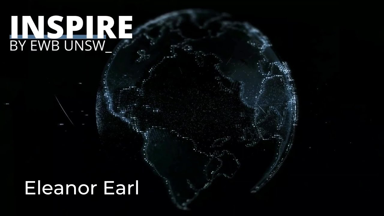 INSPIRE by EWB UNSW #19 | Eleanor Earl | PhD Candidate - YouTube