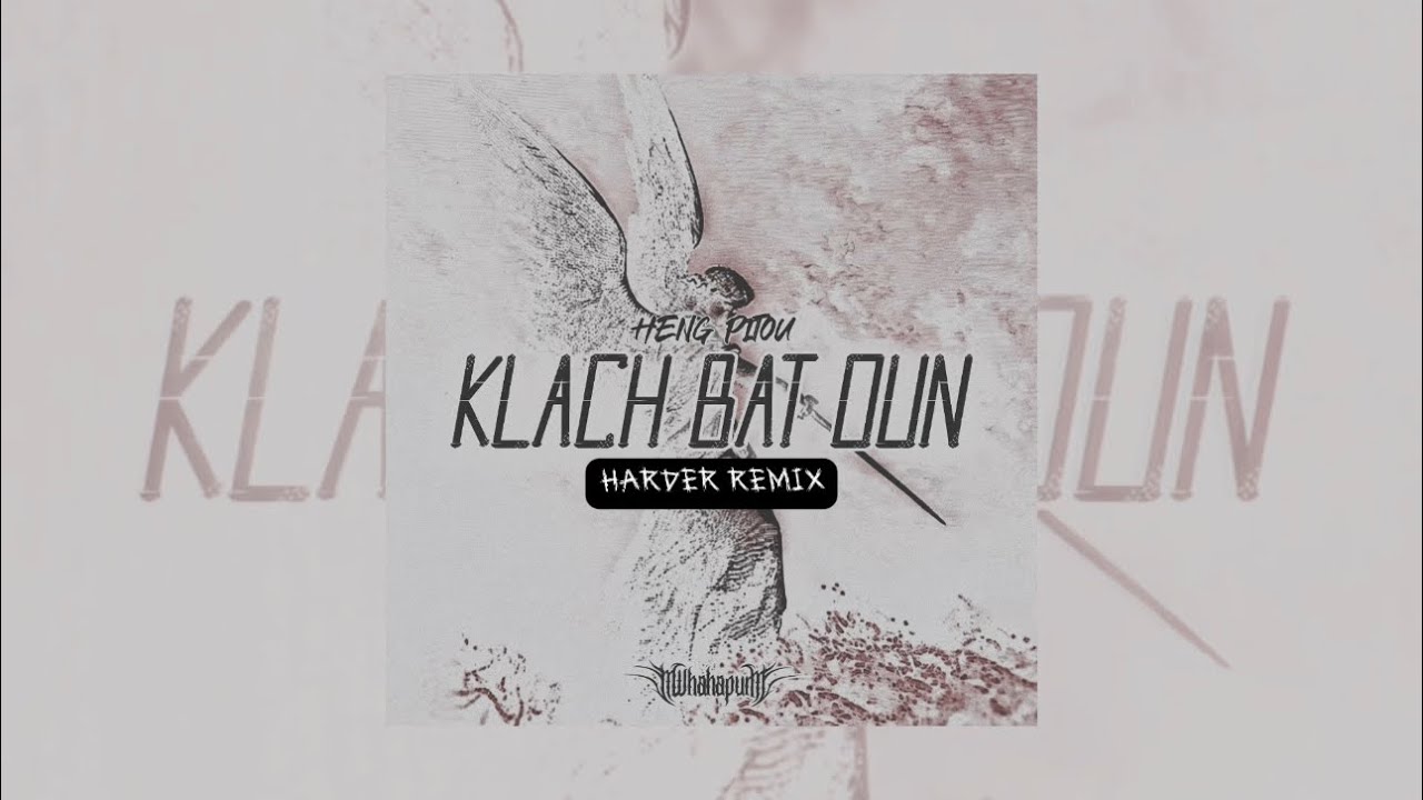 Heng Pitou - “Klach Bat Oun” (WhaHaPun Harder Remix) - YouTube