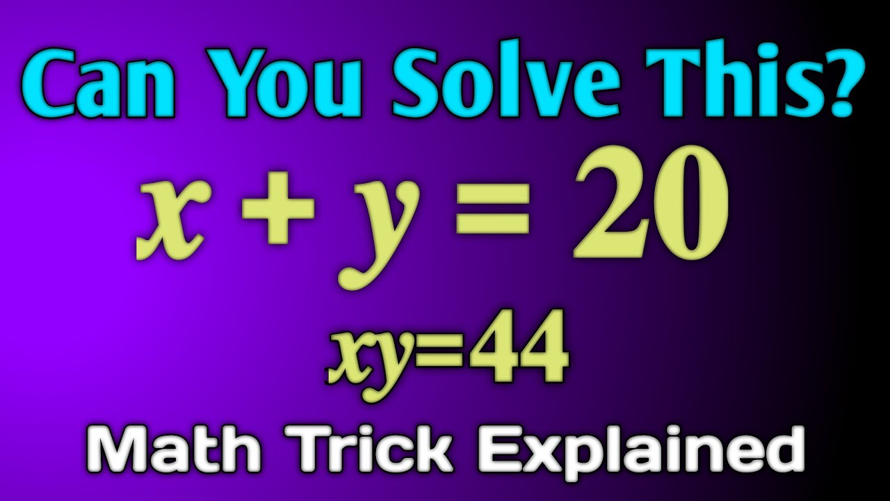 Can You Solve This? 𝒙+𝒚=𝟐𝟎 & 𝒙𝒚=𝟒𝟒 | Mind-Blowing Math Trick Explained ...