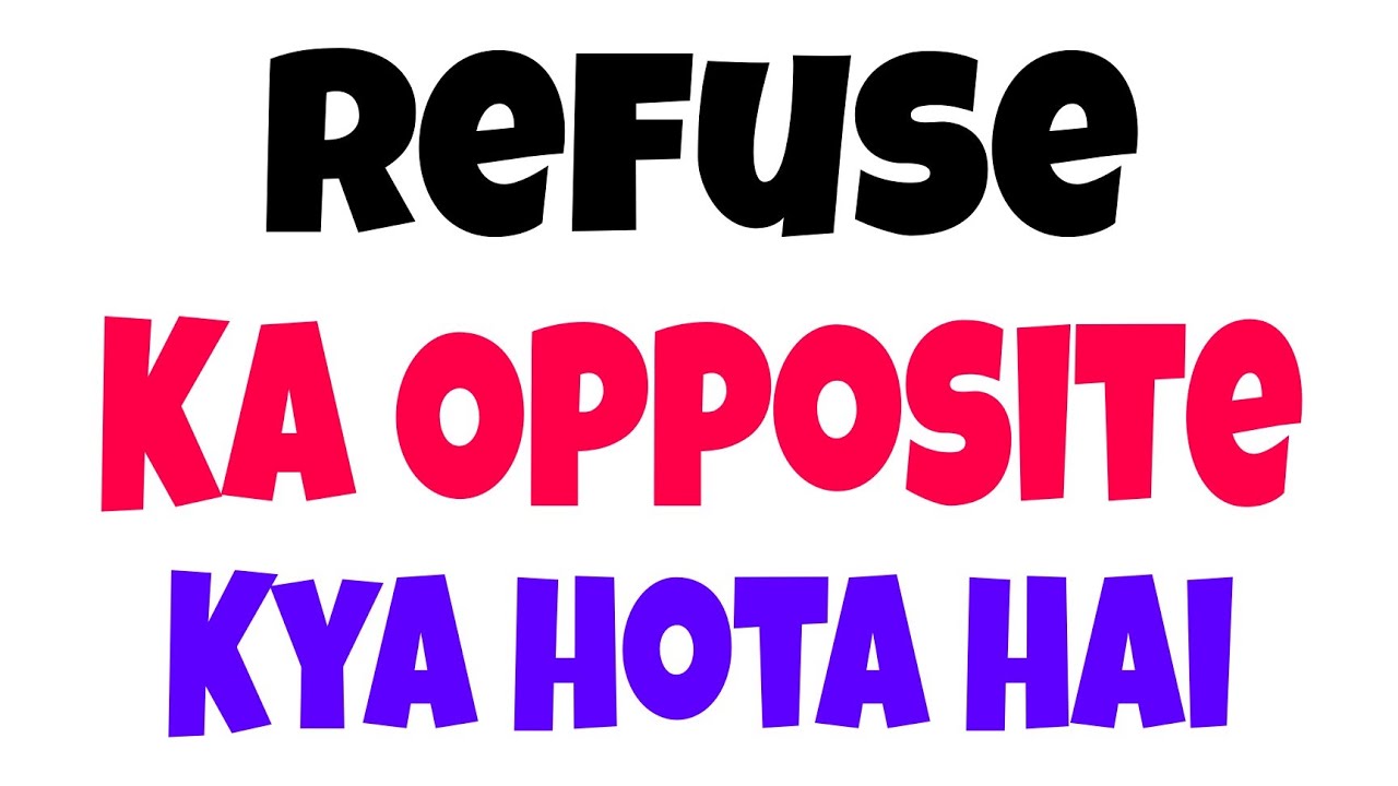 Refuse ka opposite word | Refuse ka opposite | Refuse Opposite word ...