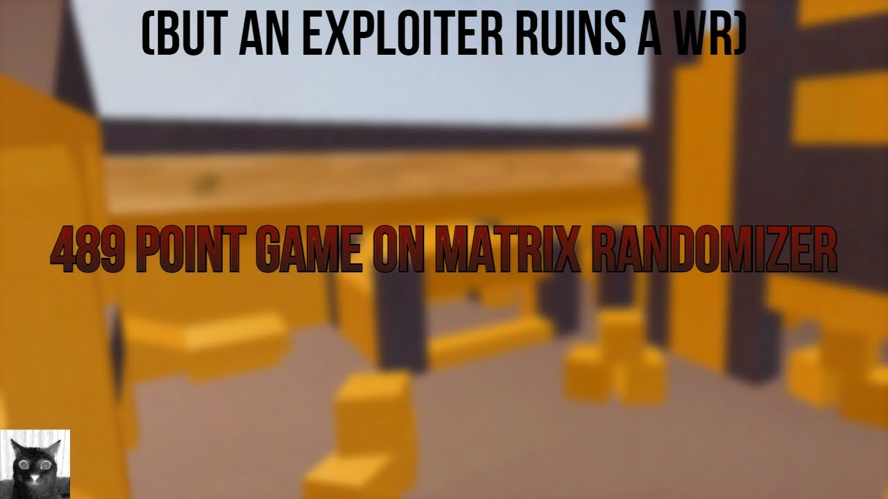 489 Point Game On Matrix Randomizer (but an exploiter ruins a wr pace ...