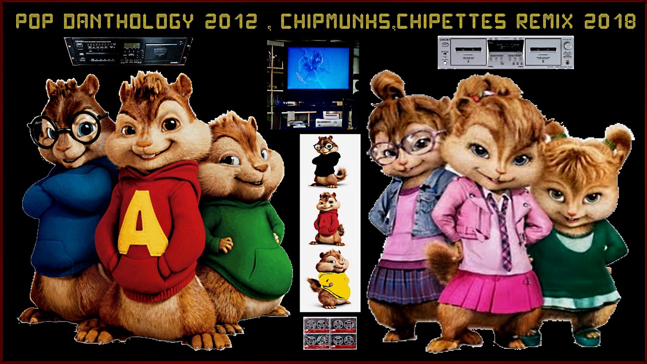 Pop Danthology 2012 , Chipmunks,Chipettes Remix 2018_HD - YouTube
