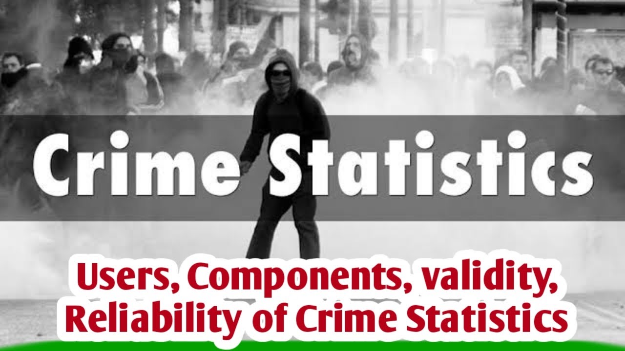 Crime Statistics || Components, Users, Validity, Importance of Crime ...