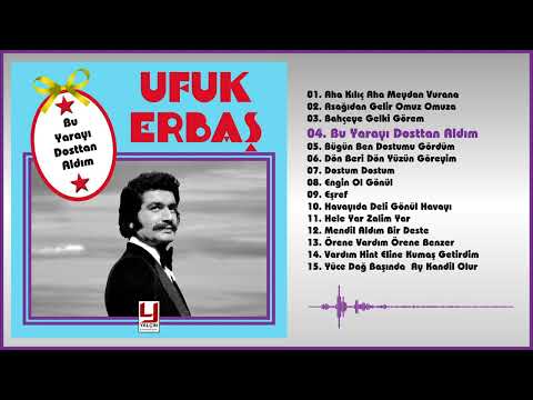 Ufuk Erbaş -  Bu Yarayı Dosttan Aldım