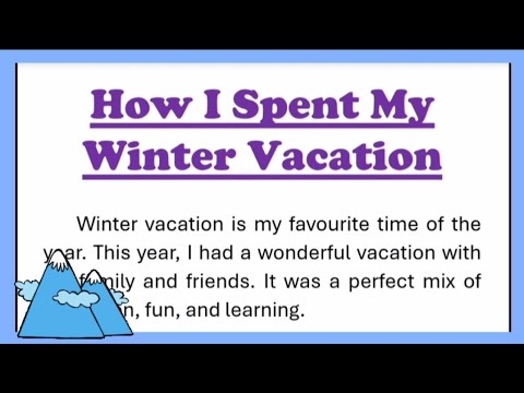 How I Spent My Winter Vacation Essay Writing in English 220 Words Essay ...