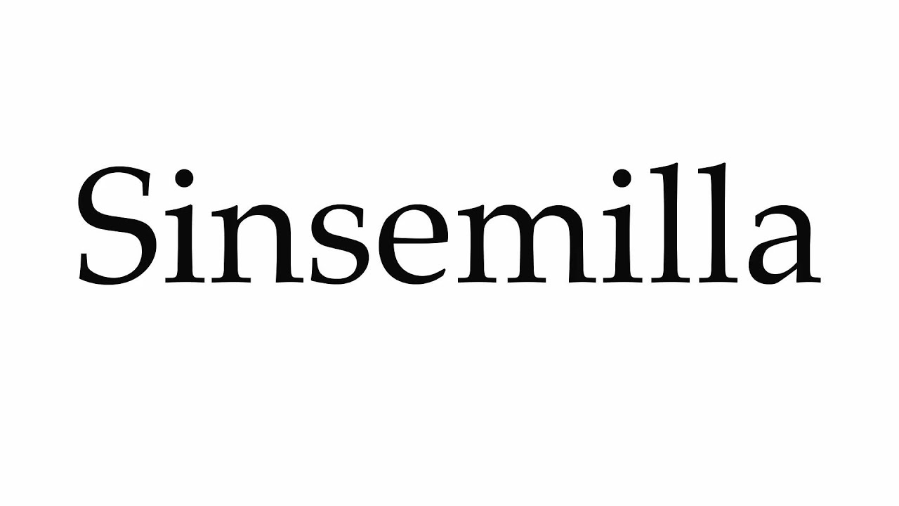 How to Pronounce Sinsemilla - YouTube