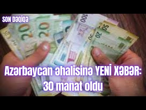 Azərbaycan əhalisinə YENİ XƏBƏR: 30 manat oldu