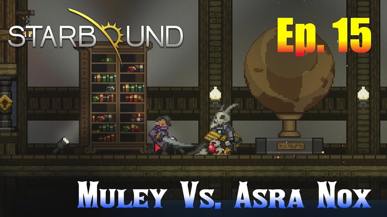 Starbound 1.3 Ep. 15 - Muley Vs. Asra Nox - YouTube