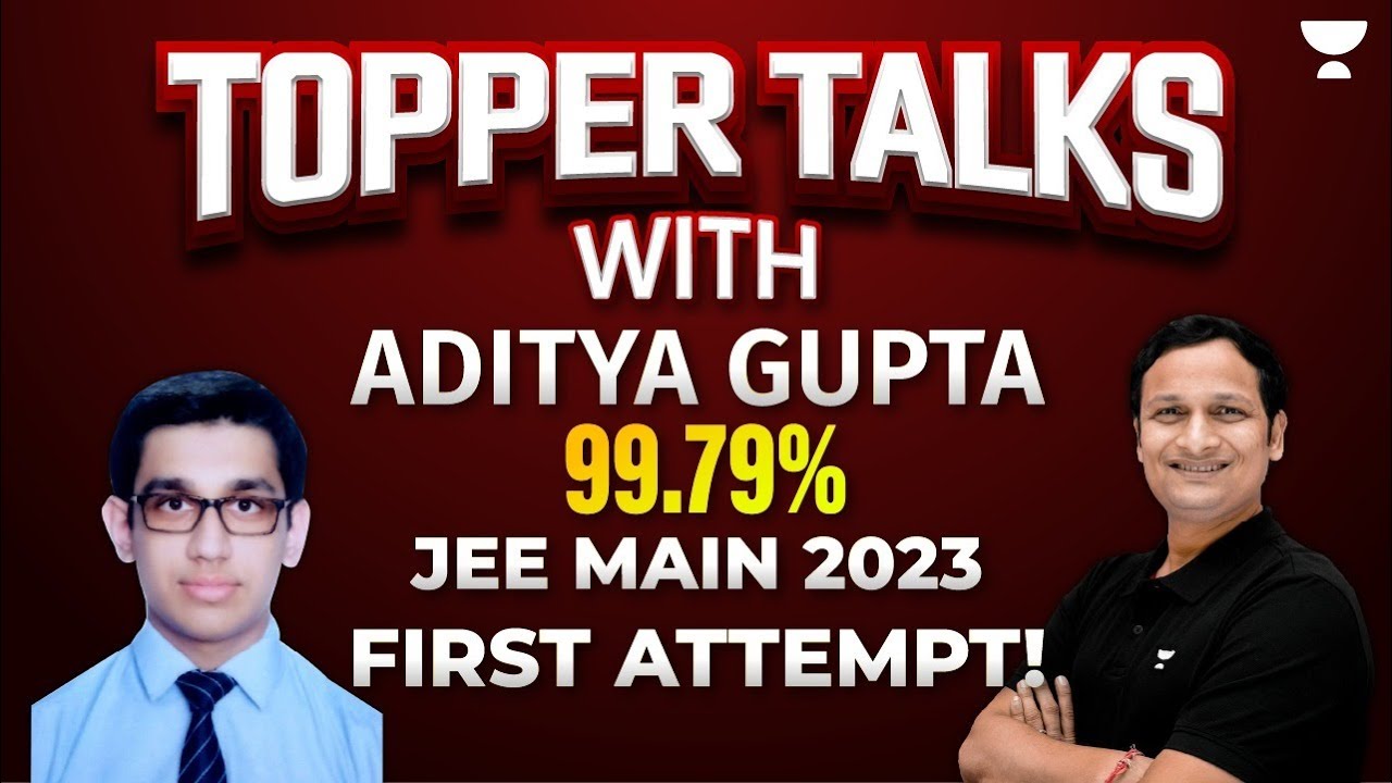 Toppers Talk with Aditya Gupta , 99.79% , JEE MAIN 2023 | First Attempt ...