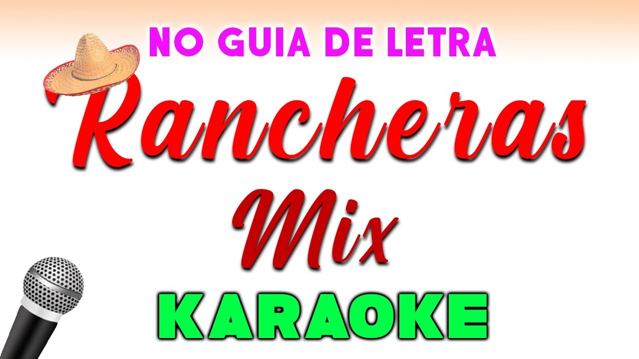 Rancheras - Mix - KARAOKE (Para tus mejores fiestas) - YouTube