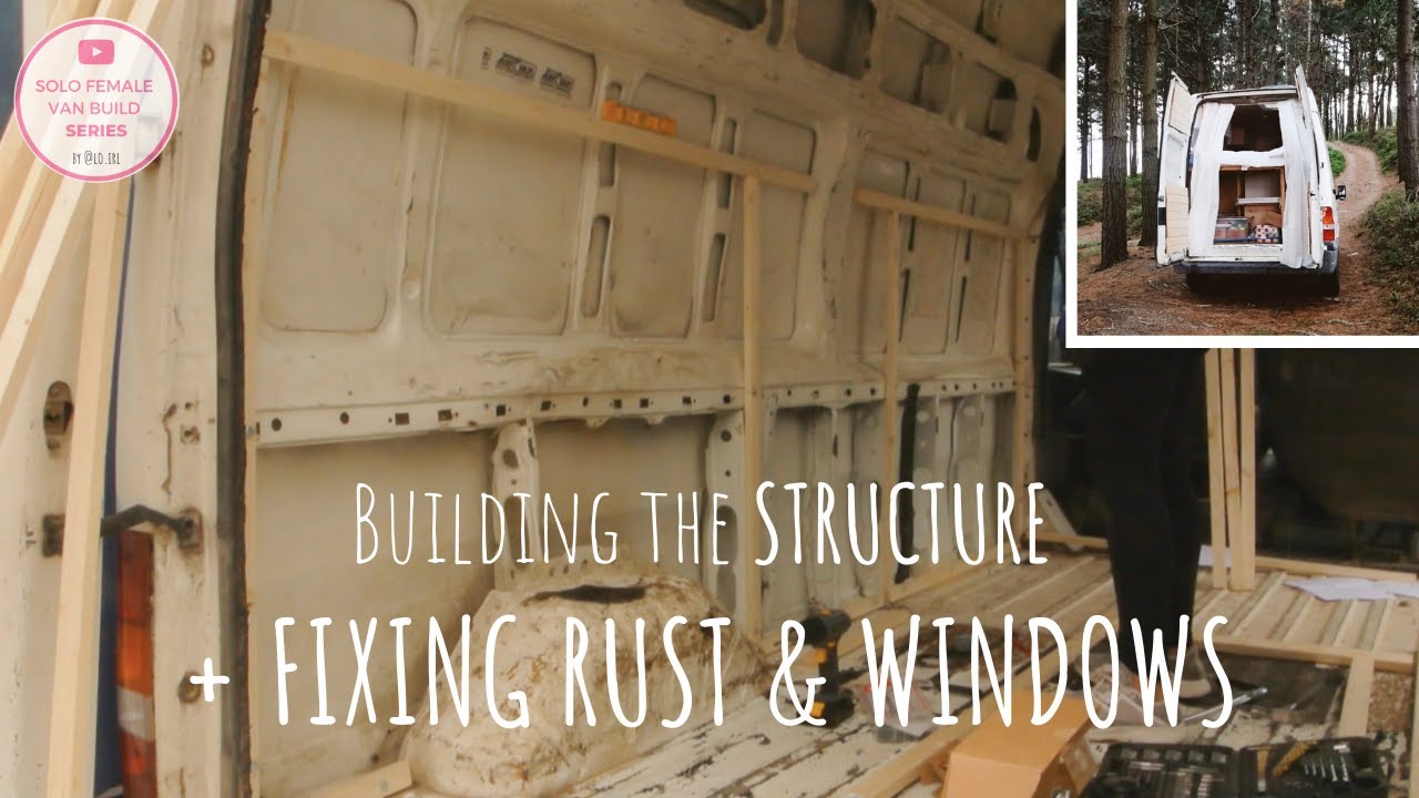Solo Female DIY Van Build | Gutting my van, structure, rust fix ...