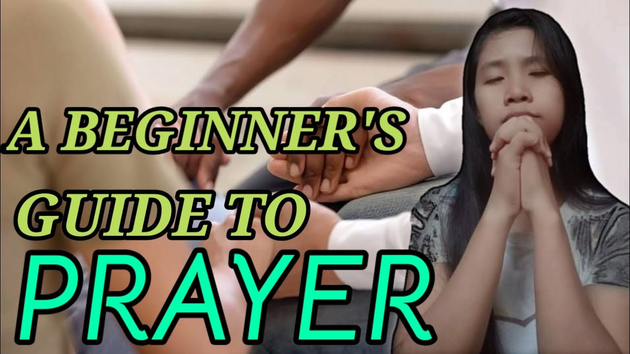 A BEGINNER'S GUIDE TO PRAYER - YouTube