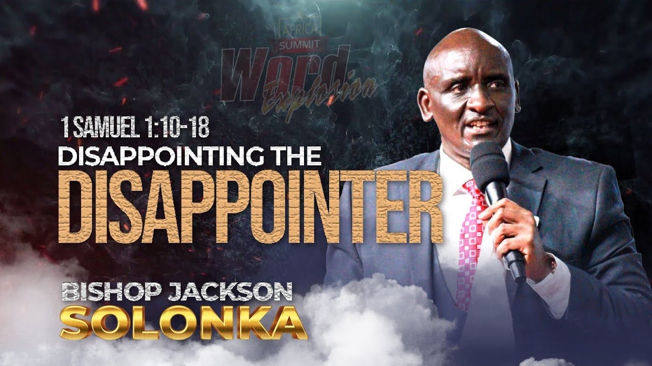 Disappointing the disappointer - Bishop Jackson Solonka || Word ...