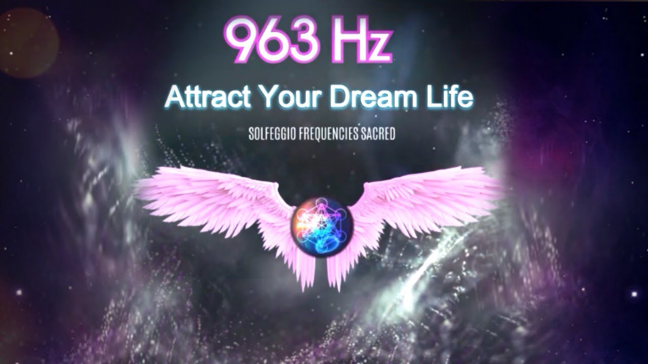 963Hz Attract Your Dream Life, Solfeggio Frequencies Sacred, 963hz ...