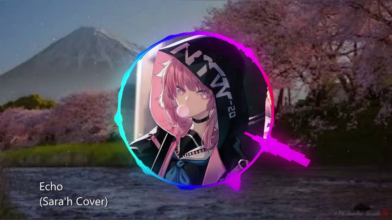 Nightcore Echo (Sara'h Cover) - YouTube