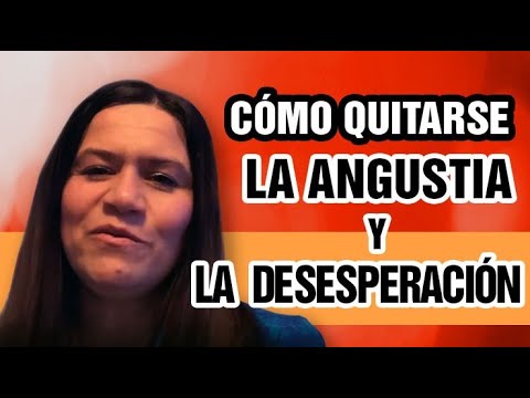 CÓMO QUITARSE LA ANGUSTIA Y LA DESESPERACIÓN #Angustia, #Desesperación ...