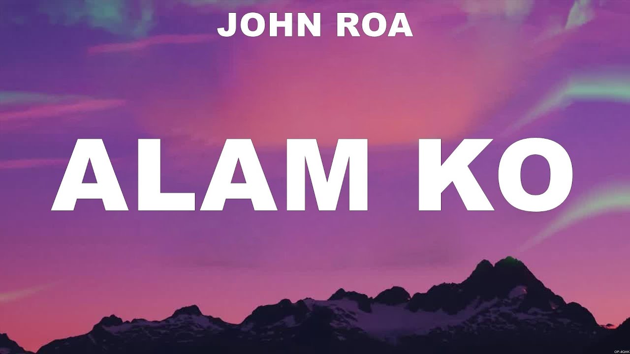 JOHN ROA - ALAM KO (Lyrics) BELONG TO THE ZOO, MC Einstein ft. Skusta ...