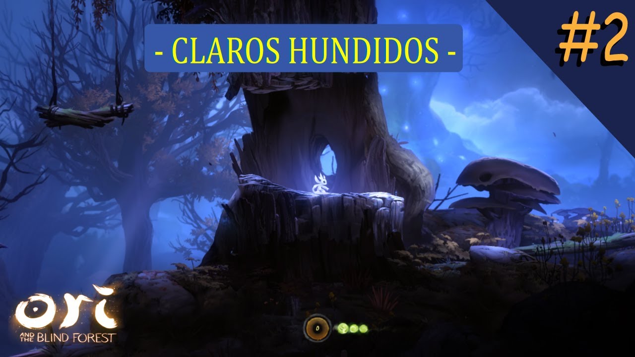 CLAROS HUNDIDOS COMPLETO AL 100% ll ORI AND THE BLIND FOREST ll MODO ...