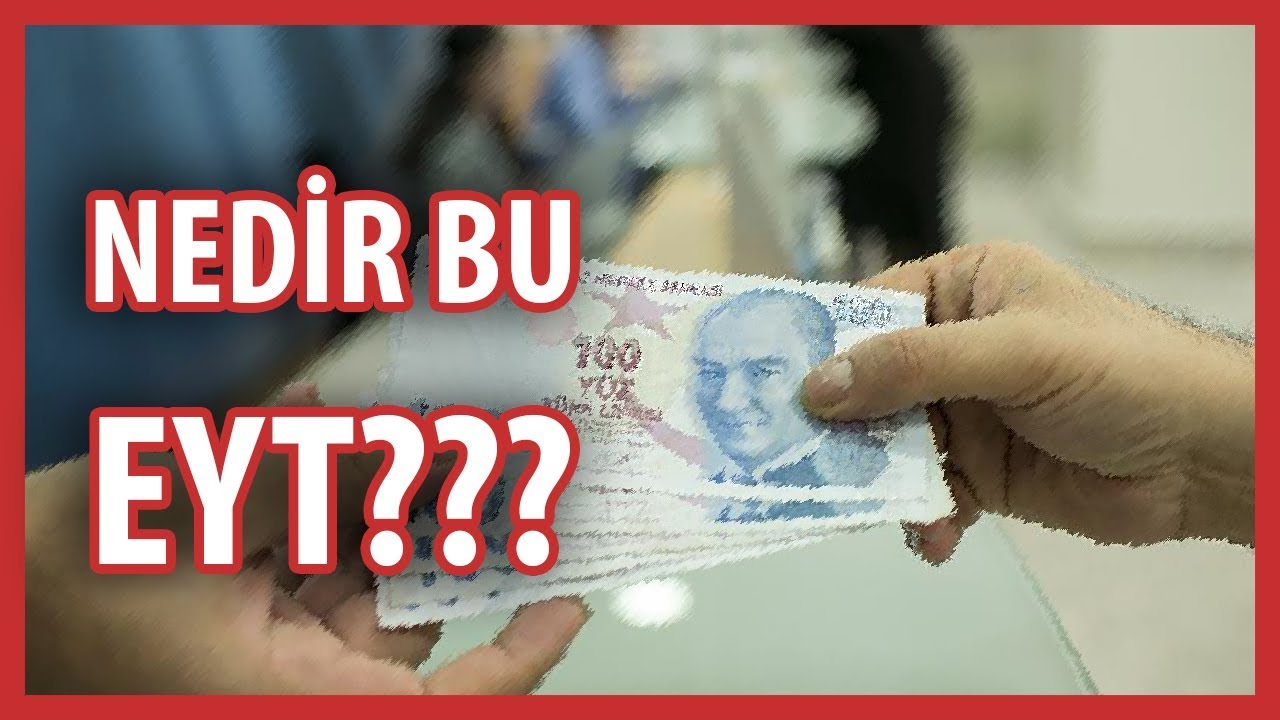 EYT NEDİR, EYT KİMLERİ KAPSAR BİLİYOR MUSUNUZ? - YouTube