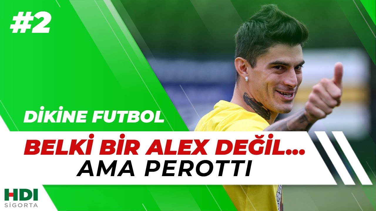 Bir Alex Değil... Ama Perotti #2 | Dikine Futbol - YouTube