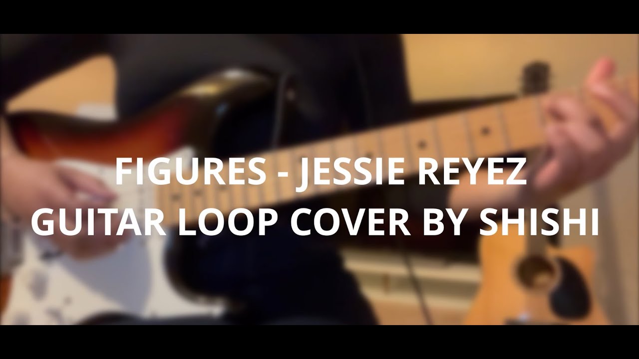 FIGURES - Jessie Reyez - Guitar Loop Cover By Shishi - YouTube Music