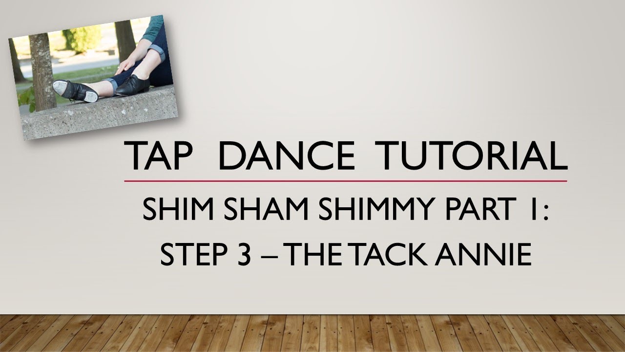 SHIM SHAM SHIMMY Part 1 (Step 3) - The Tack Annie - TAP DANCE TUTORIAL - YouTube