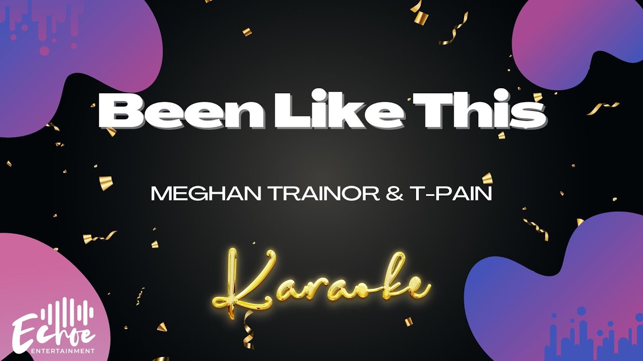 Meghan Trainor & T-Pain - Been Like This (Versión Karaoke) - YouTube