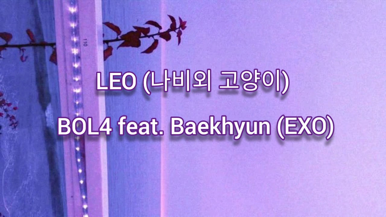 BOL4 - LEO (나비와 고양이) feat. Baekhyun (EXO) Indo Lyrics - YouTube