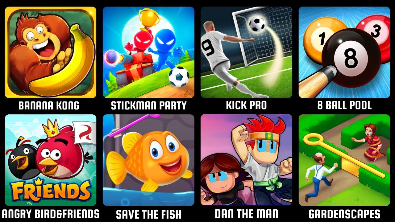 Stickman Party,Angry Birds,Save The Fish,Banana Kong,Dan The Man,Kick ...