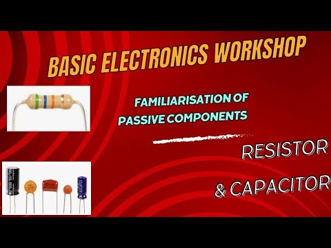 ESL130 Basic Electronics Workshop/ Brief familiarisation of Passive Components/ Resistor ...