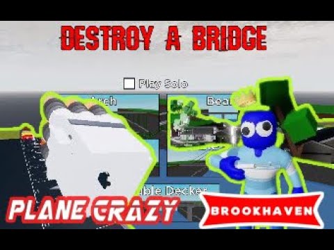 ROBLOX: Destroy the Bridge, Brookhaven & Plane Crazy - YouTube