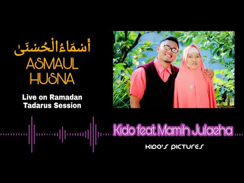 Kido feat. Mamih Julaeha - Asmaul Husna (Live Lyrics Video on Ramadan Tadarus #DiRumahAja Session)